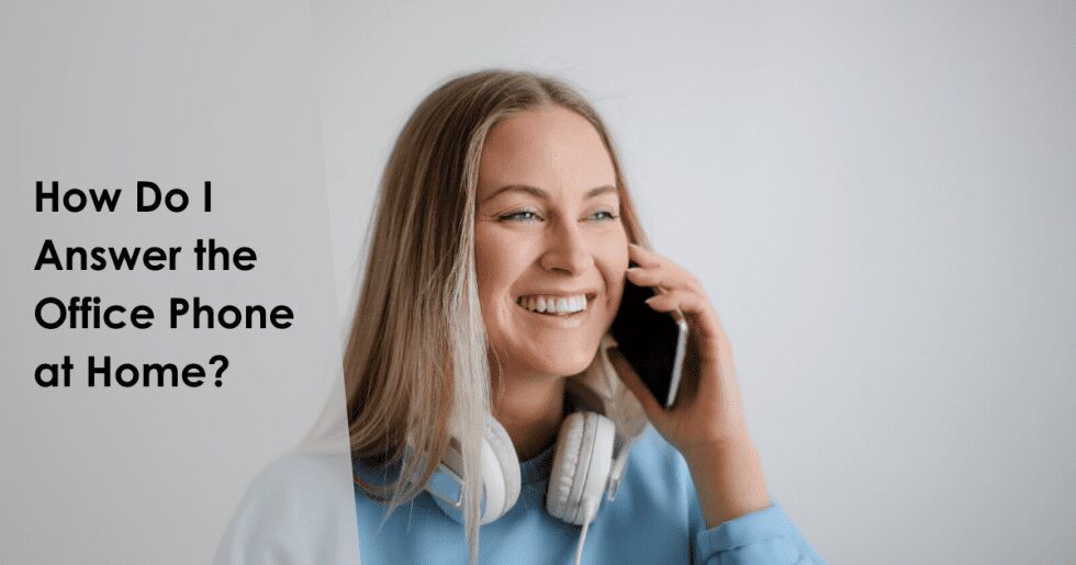 How Do I Answer the Office Phone at Home? - Complete IT