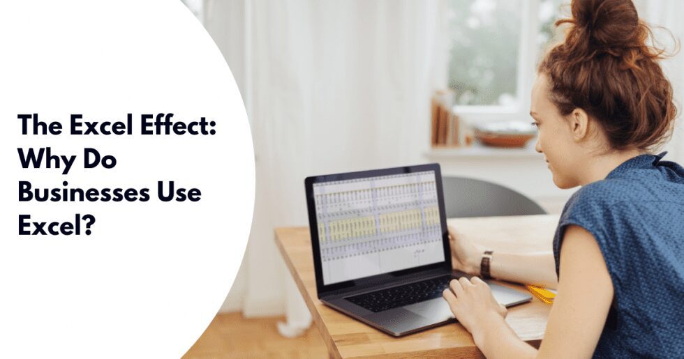 The Excel Effect: Why Do Businesses Use Excel? - Complete IT