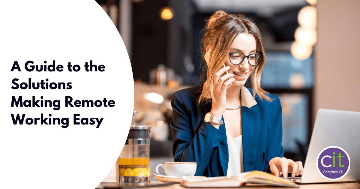 A Guide to the Solutions Making Remote Working Easy - Complete IT