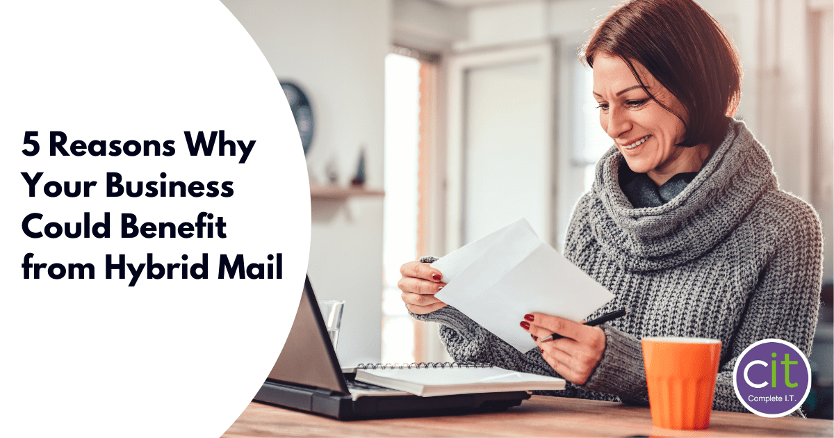 5 Reasons Why Your Business Could Benefit from Hybrid Mail - Complete IT