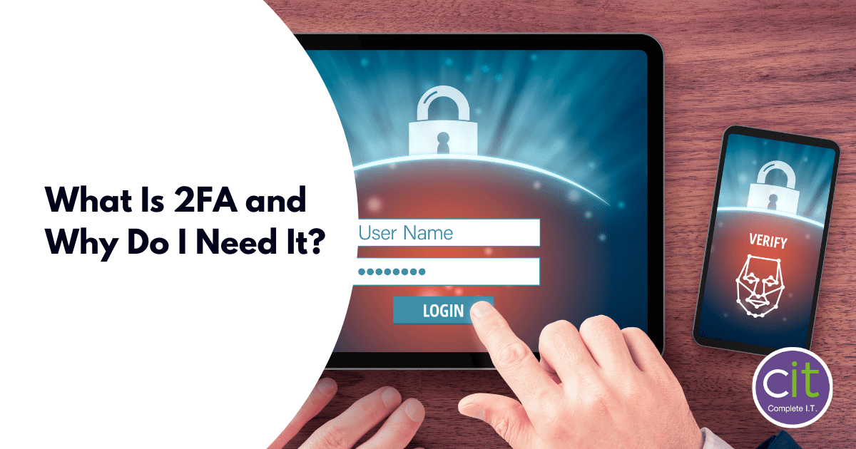 What Is 2FA and Why Do I Need It? - Complete IT