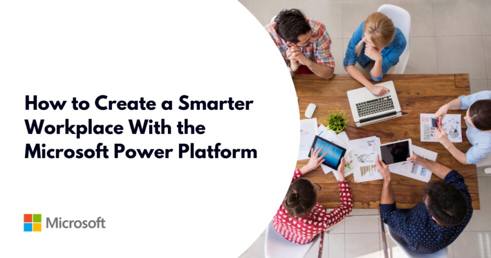 How to Create a Smarter Workplace With the Microsoft Power Platform ...